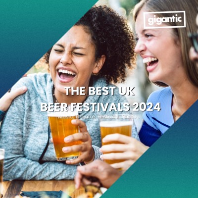 The Best UK Beer Festivals 2024 | Gigantic Tickets
