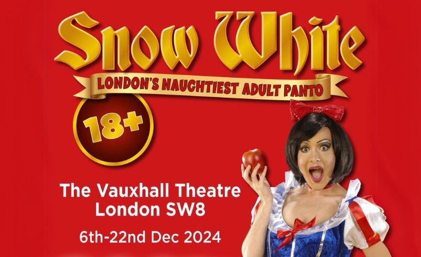 SNOW WHITE LONDONS NAUGHTIEST AND ORIGINAL ADULTS ONLY PANTO Tickets ...