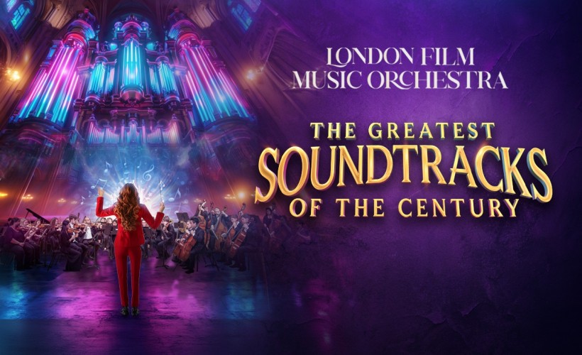London Film Music Orchestra presents The Greatest Soundtracks Of All ...