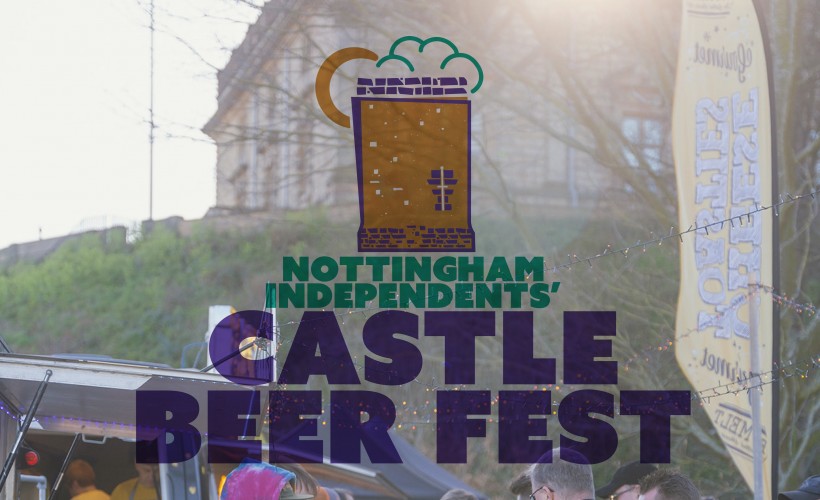 Nottingham Independents' Castle Beer Festival Tickets - Nottingham ...